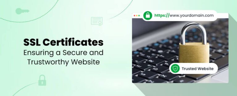SSL Certificates: Ensuring a Secure and Trustworthy Website SSL Certificates: Ensuring a Secure and Trustworthy Website